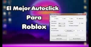 Los mejores Auto Clicker Roblox, para ser más rápido en tu PC 2023